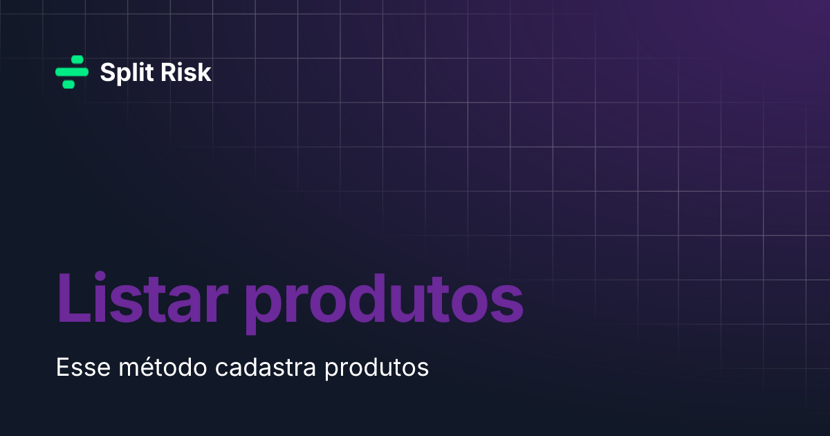 Listar produtos | Split Risk